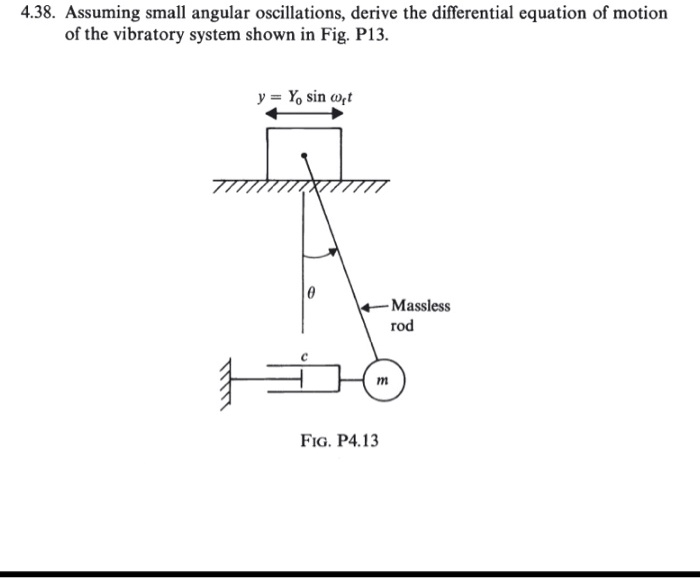 SOLVED: please show step by step sol 4.38. Assuming small angular oscillations,derive the ...