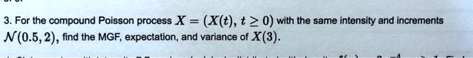SOLVED: 3. For the compound Poisson process X = (Xt), t > 0) with the ...