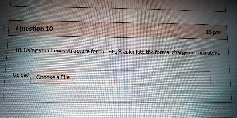 SOLVED: Question 10 15 pts 10. Using your Lewis structure for the BF4 1 ...