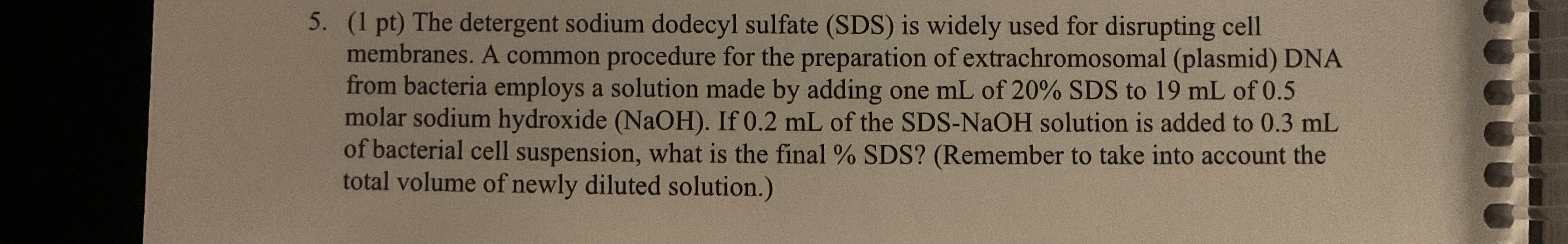 5. (1 pt) The detergent sodium dodecyl sulfate (SDS) is widely used for ...