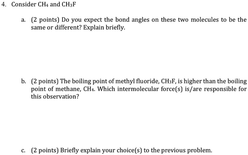 SOLVED: Consider CH4 and CHzF (2 points) Do you expect the bond angles ...