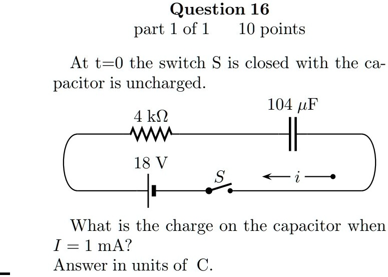 Question 16 part 1 of 1 10 points at t0 the switch s is...
