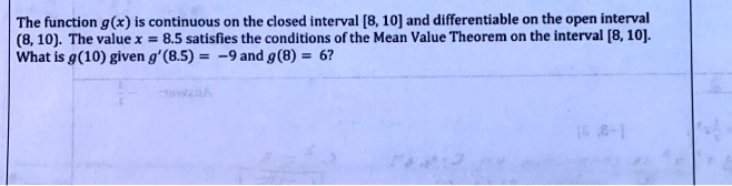 SOLVED: The function g(x) is continuous on the closed interval [8, 10] and differentiable on the ...