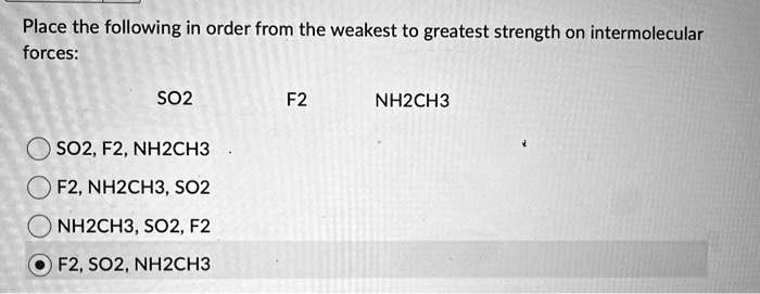 SOLVED: Place the following in order from the weakest to greatest ...