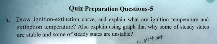 Quiz Preparation Questions-5 1. Draw ignition-extinction curve, and ...