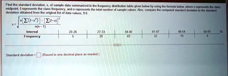 SOLVED: Find the standard deviation, sample data summarized in the frequency distribution table ...
