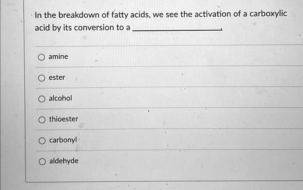 In the breakdown of fatty acids, we see the activation of a carboxylic ...