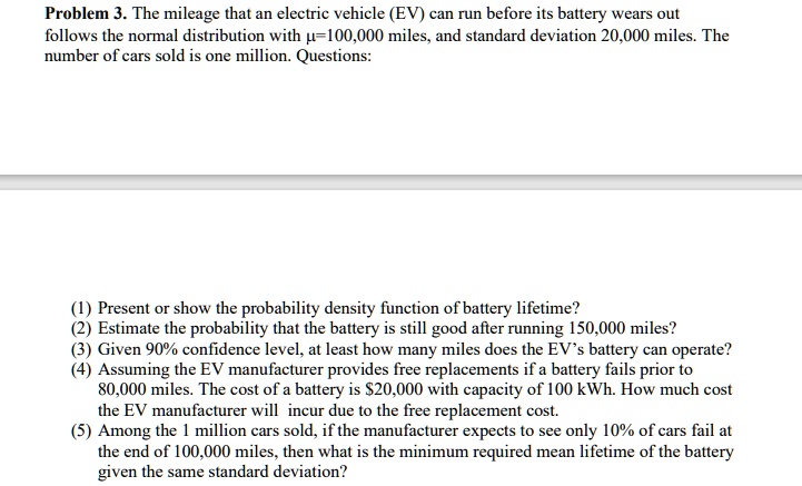 problem 3 the mileage that an electric vehicle ev can run before its ...