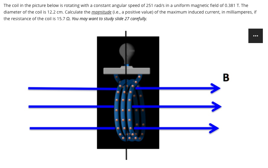 the coil in the picture below is rotating with constani angular speed of 251 rads in uniform ...