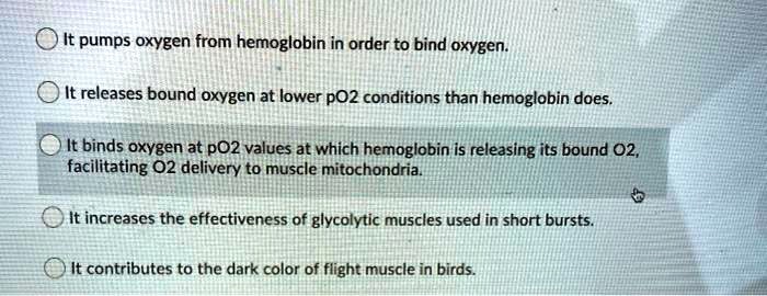 SOLVED: It pumps oxygen from hemoglobin in order to bind oxygen It releases bound oxygen at ...