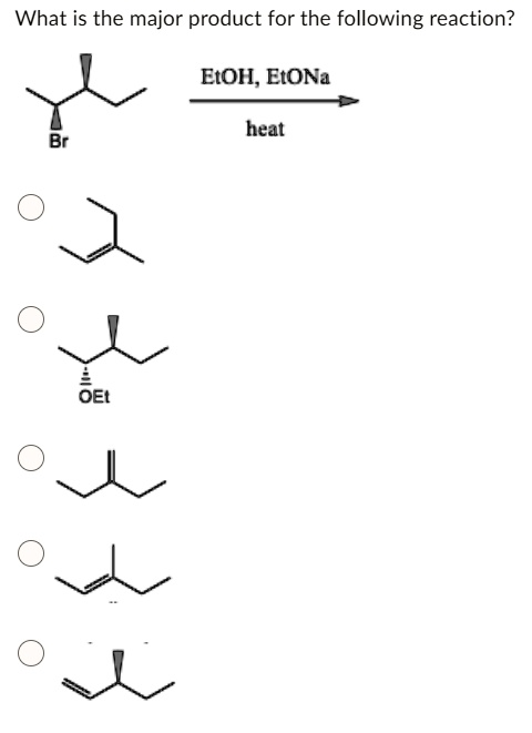 what is the major product for the following reaction etoh etona heat 27244