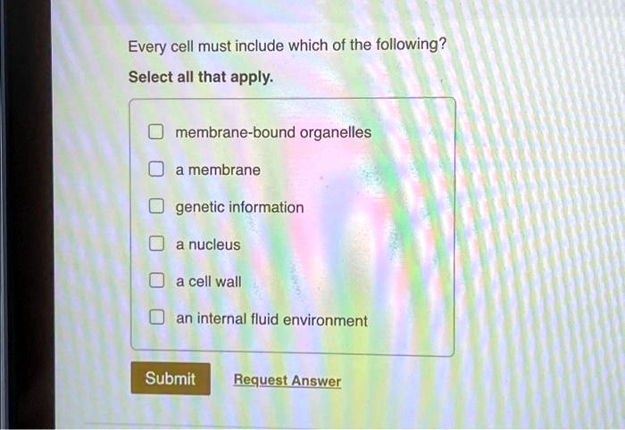 SOLVED: Every cell must include which of the following? Select all that ...