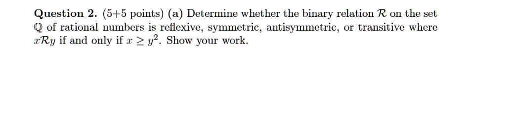 Solved Question 2 55 Points A Determine Whether The Binary Relation R On The Set Of