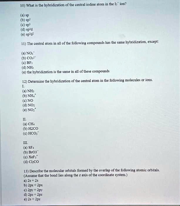 Solved What Is The Hybridization Of The Central Iodine Atom In The I Ion A Sp B Sp2 C Sp3 D