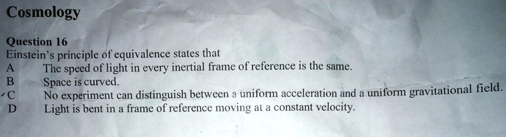 SOLVED: Cosmology Question 16 Einstein principle of equivalence states ...