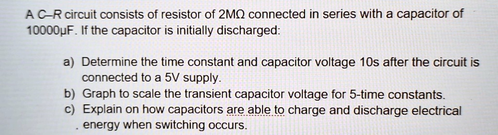 SOLVED: A C-R circuit consists of resistor of 2MQ connected in series ...