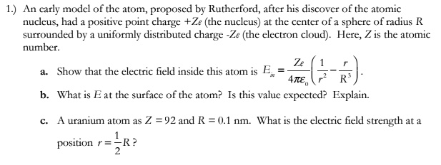 SOLVED: An early model of the ator, proposed by Rutherford, alter his ...