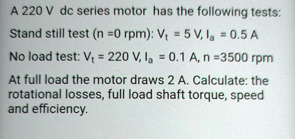 SOLVED: A 220 V DC series motor has the following tests: Standstill ...