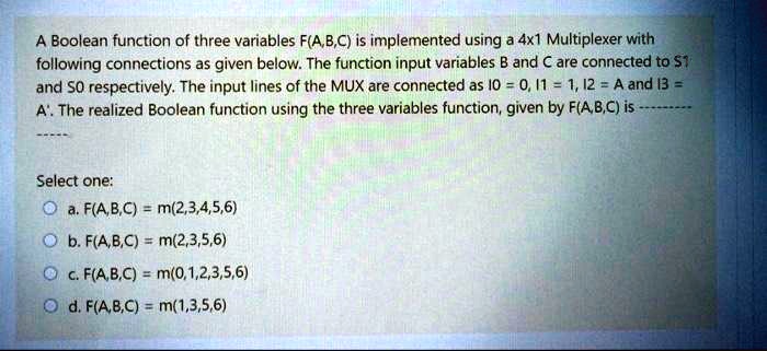 Solved A Boolean Function Of Three Variables Fa B C Is Implemented Using A 4x1 Multiplexer