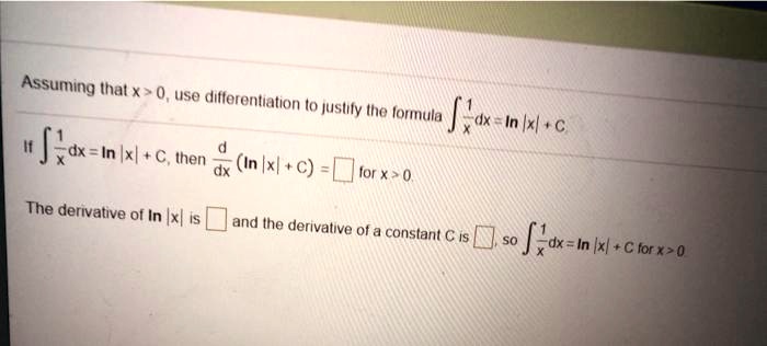 SOLVED:Assuming Ihat x > 0, use 'ditterentiation to juslily Ihe lormula ... SOLVED:Assuming Ihat x > 0, use 'ditterentiation to juslily Ihe lormula ...