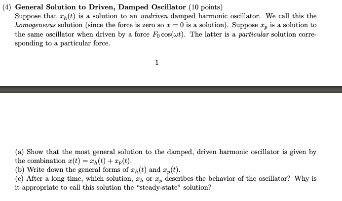 SOLVED: General Solution to Driven Damped Oscillator (10 points) Suppose that Eh(t) is solution ...