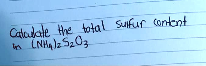 SOLVED: total Sulfuf(onlent Calculale te In (NHG)z5z0z