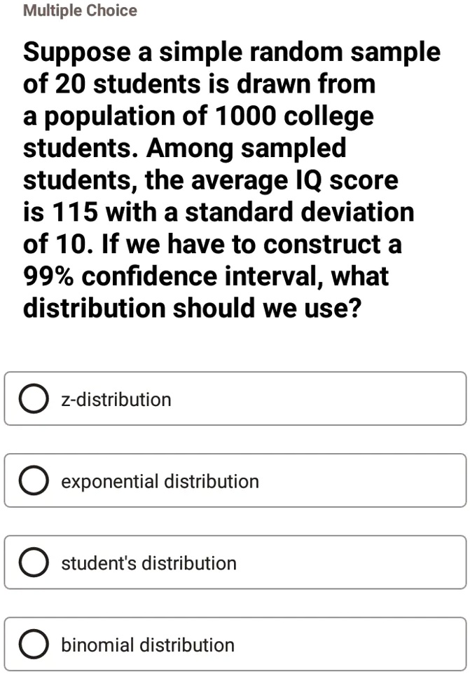 SOLVED: Multiple Choice Suppose a simple random sample of 20 students is drawn from a population ...