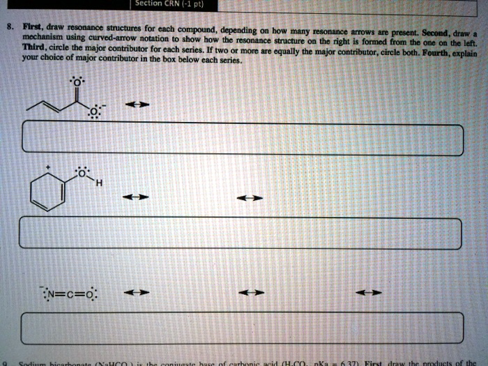 SOLVED: Section CRN (-1 pt) Elret, draw resonance stnicturcs for cach compound, depending on bow ...