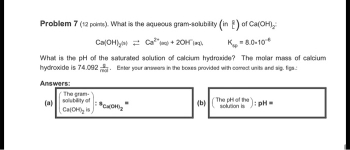 problem 12 points what is the aqueous gram solubility in of caohz caohzs ca aql 2oh aq ksp 8010 ...
