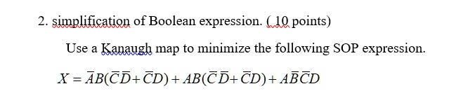 SOLVED: Texts: 2. Simplification of Boolean expression. (10 points) Use ... SOLVED: Texts: 2. Simplification of Boolean expression. (10 points) Use ...