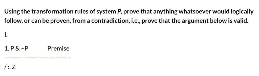 SOLVED: Using the transformation rules of system P, prove that anything whatsoever would ...
