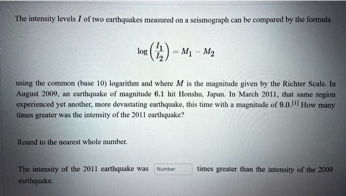 SOLVED: The intensity levels of two earthquakes measured on a ...