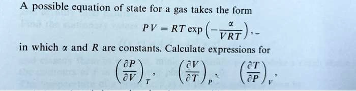 SOLVED: A possible equation of state for gas takes the form PV = RT exp ...