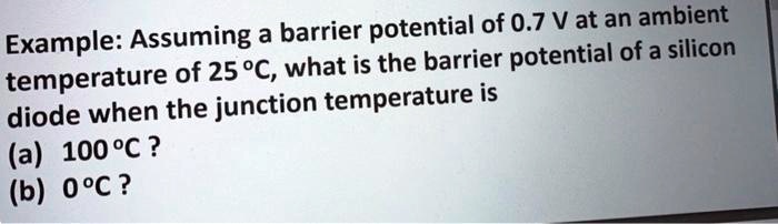 Example: Assuming a barrier potential of 0.7 V at an ambient ...