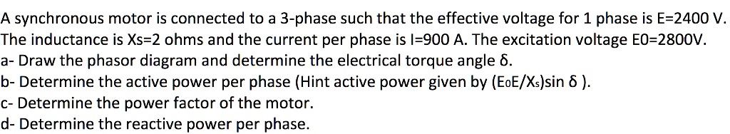 SOLVED: A synchronous motor is connected to a 3-phase system such that the effective voltage for ...