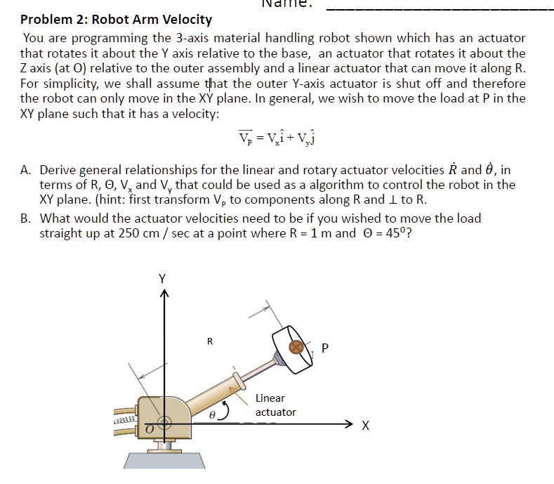SOLVED: Problem 2: Robot Arm Velocity You are programming the 3-axis ...