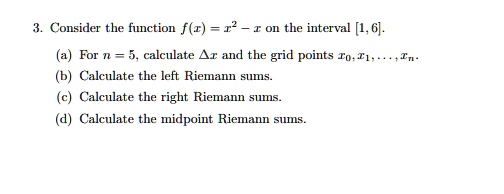 SOLVED: Consider the function f(z) = r2 on the interval [1, 6]. For n ...