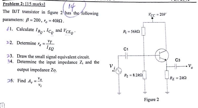 SOLVED: Problem 2: [15 marks] The BJT transistor in Figure 2 has the following parameters: Î² ...