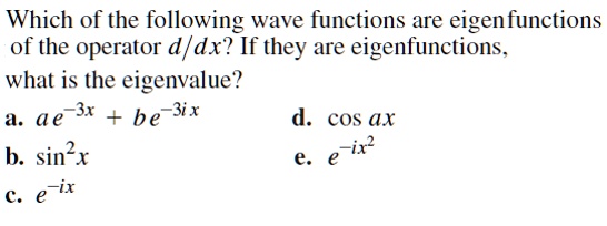 Solved Which Of The Following Wave Functions Are Eigenfunctions Of The