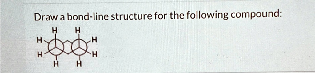 Draw a bond-line structure for the following compound: Draw a bond-line structure for the ...