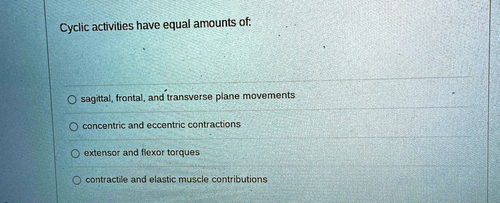 cyclic activities have equal amounts of sagittal frontal and transverse ...