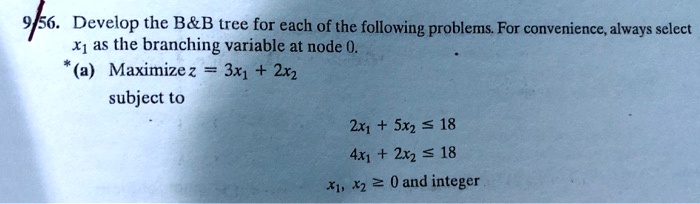 6 develop the bb tree for each of the following problems for convenience always select x1 as the ...