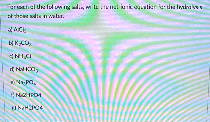 SOLVED: For each of the following salts, write the net-ionic equation ...