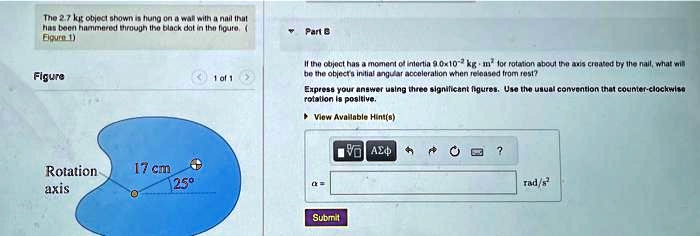 SOLVED: The 2.7 kg object shown is hung on a wall with a nail that has ...