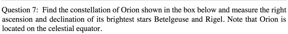 Question 7: Find the constellation of Orion shown in the box below and ...