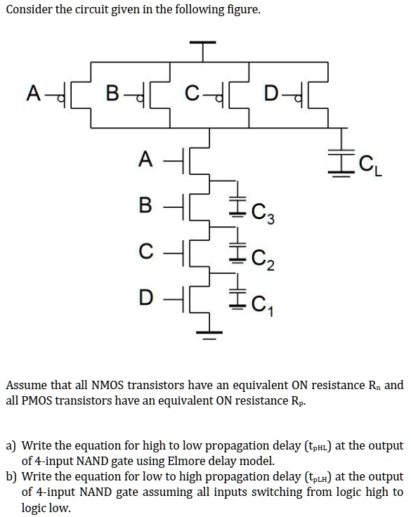 Consider the circuit given in the following figure. A B C D CL A B C D C3 C2 C1 Assume that all ...