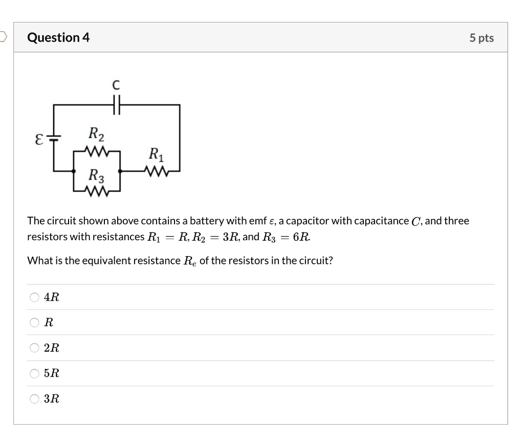 SOLVED: Question 4 5 pts Rz R1 R3 The circuit shown above contains a ...