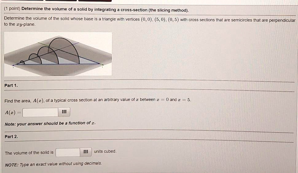 SOLVED:point) Determine the volume of a solid by integrating cross-section (the slicing method ...