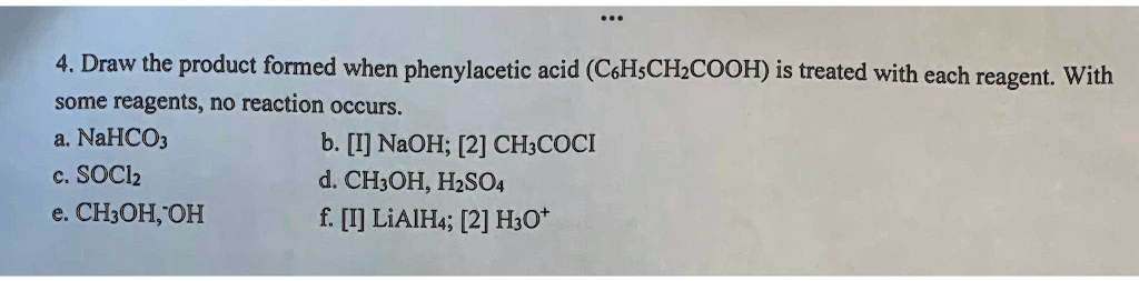 Draw the product formed when phenylacetic acid (C6H5CH2COOH) is treated ...