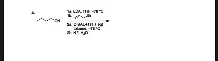 SOLVED: Ia. LDA, THF -78 Â°C CN 2a. DIBAL-H (1.1 eq) toluene, 78 Â°C 2b ...